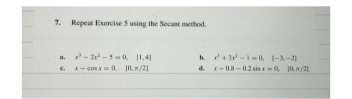 Solved 7. Repeat Exercise 5 using the Secant method. a. | Chegg.com