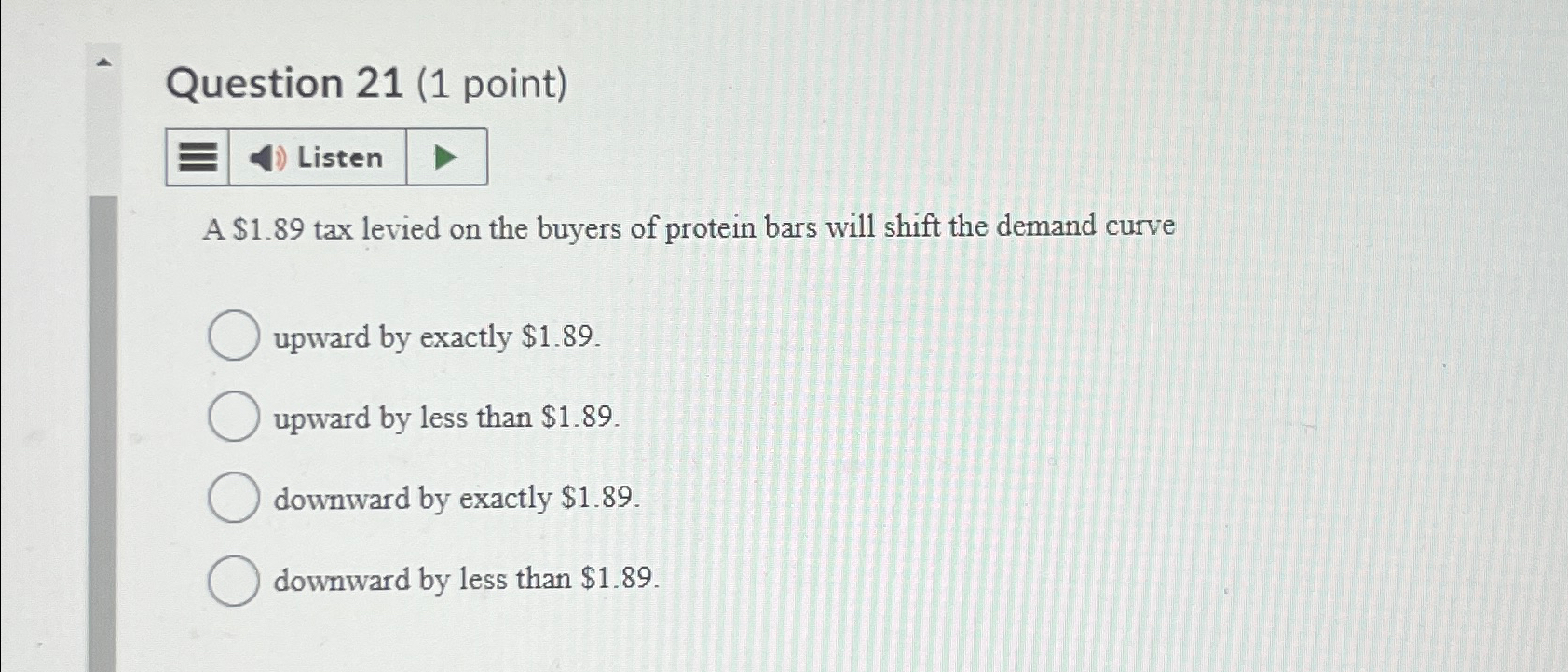 Solved Question 21 (1 ﻿point)A $1.89 ﻿tax levied on the | Chegg.com