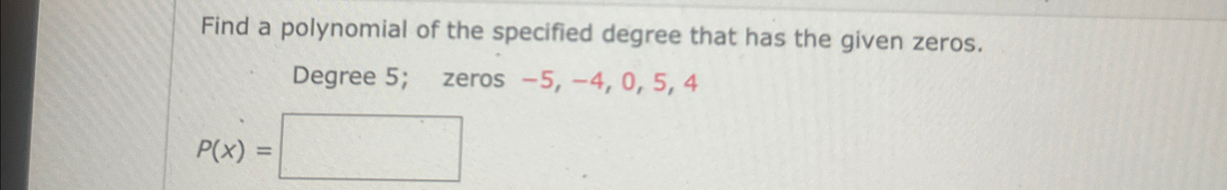 Solved Find a polynomial of the specified degree that has | Chegg.com
