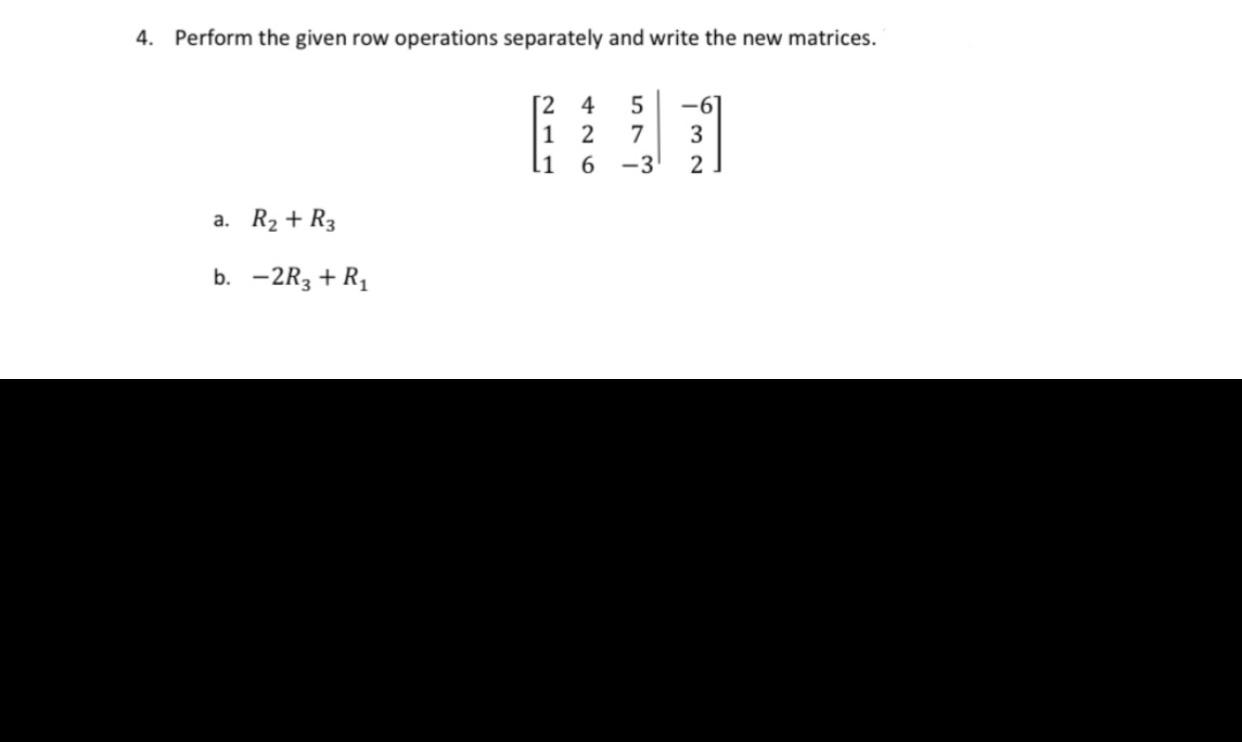 Solved Perform the given row operations separately and write | Chegg.com