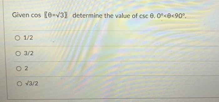 Solved Given cos (0=v3) determine the value of csc 0.0° | Chegg.com