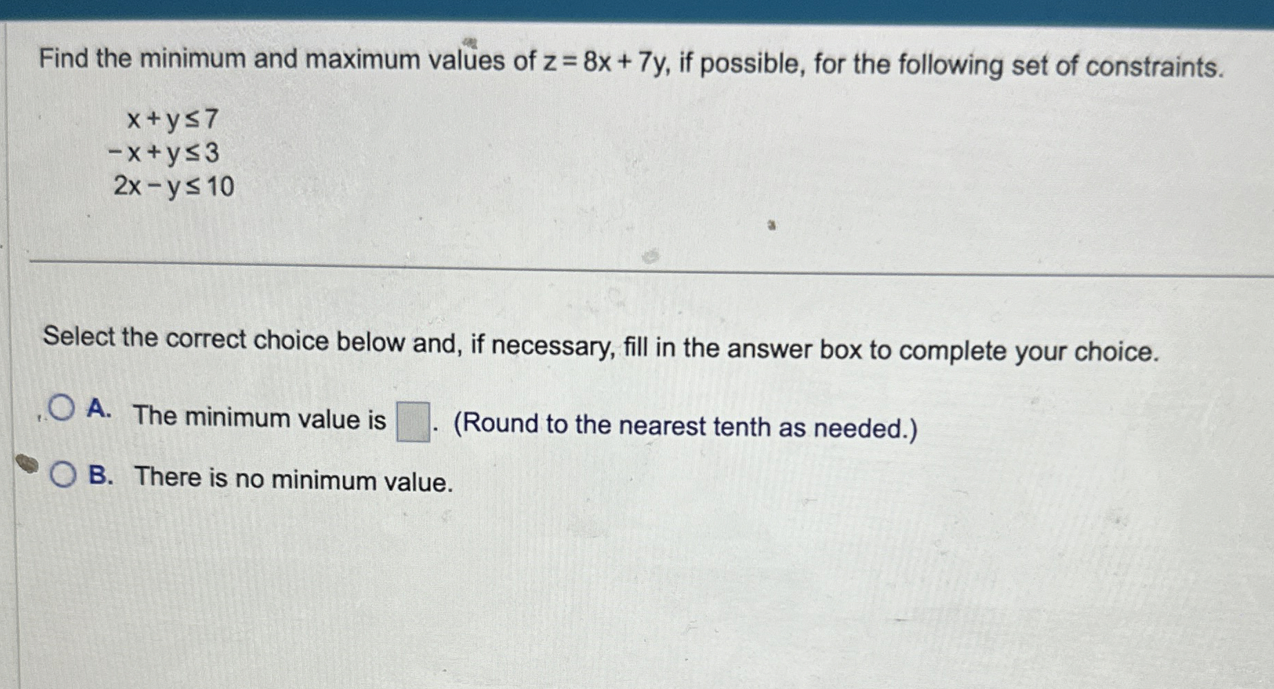 Solved Find the minimum and maximum values of z=8x+7y, ﻿if | Chegg.com