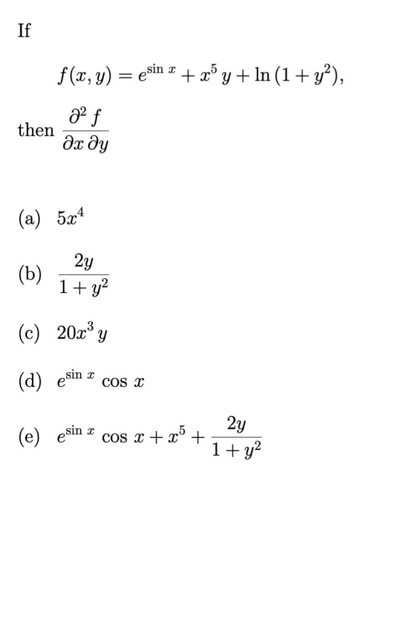 Solved f(x,y)=esinx+x5y+ln(1+y2) ∂x∂y∂2f 5x4 1+y22y 20x3y | Chegg.com