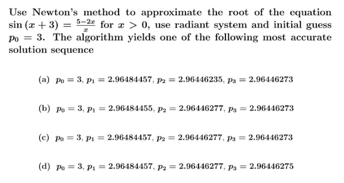 Solved Use Newtons Method To Approximate The Root Of The