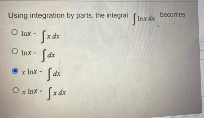 Solved Using integration by parts, the integral Inx- Sxdx O | Chegg.com