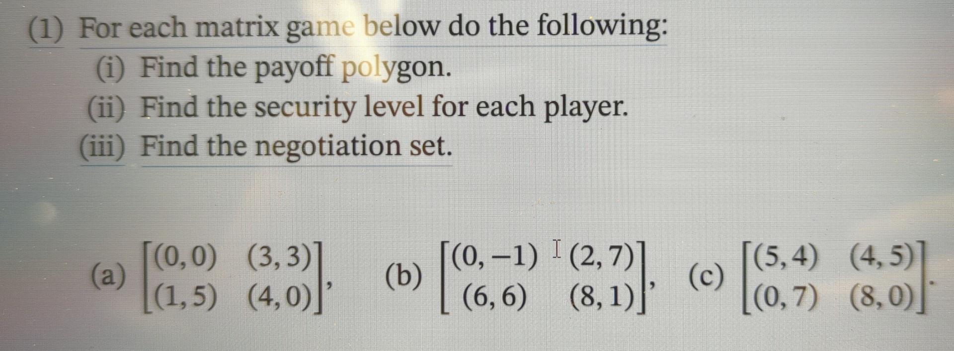 Solved (1) For each matrix game below do the following: (i) | Chegg.com