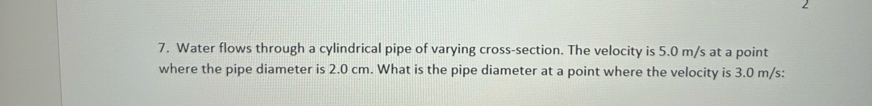 Solved Water flows through a cylindrical pipe of varying | Chegg.com