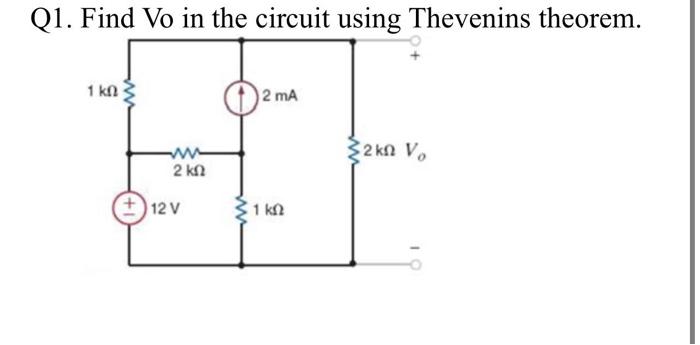 Solved Q1. Find Vo in the circuit using Thevenins theorem. 1 | Chegg.com