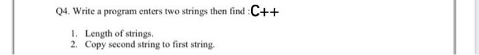 Solved Q4. Write a program enters two strings then find C++ | Chegg.com