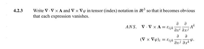 Solved Write ∇⋅∇×A and ∇×∇φ in tensor (index) notation in R3 | Chegg.com