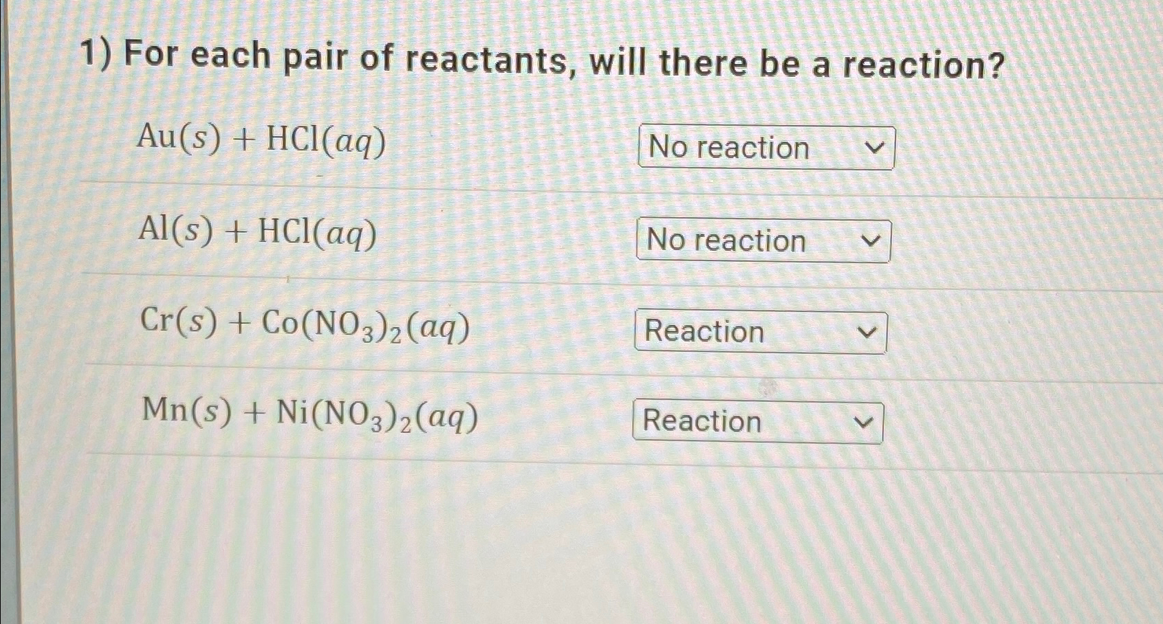Solved For each pair of reactants, will there be a | Chegg.com