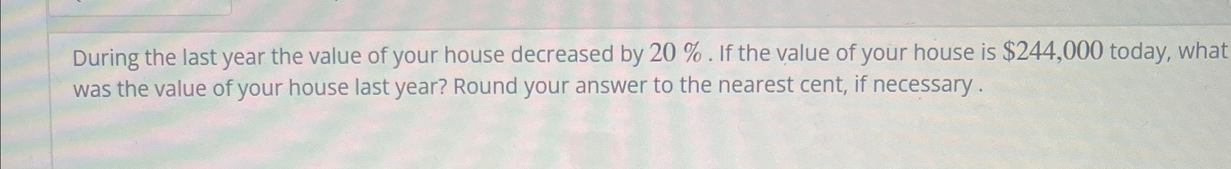 Solved During the last year the value of your house | Chegg.com