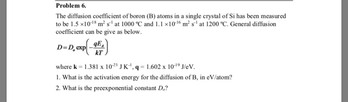 Solved Problem 6. The diffusion coefficient of boron (B) | Chegg.com
