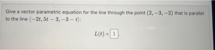 Solved Give a vector parametric equation for the line | Chegg.com