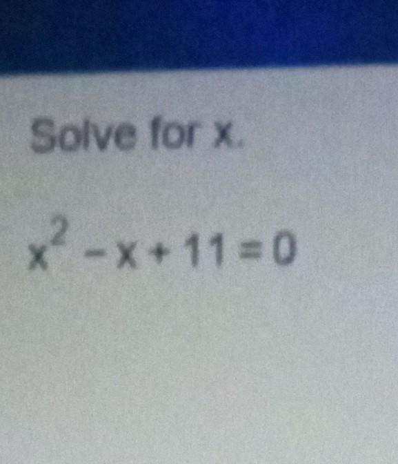 Solved Solve for x. x2−x+11=0 | Chegg.com