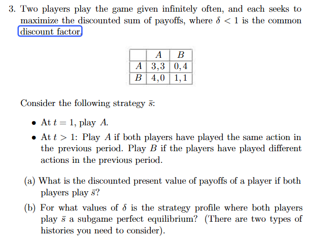 Solved Two players play the game given infinitely often, and | Chegg.com
