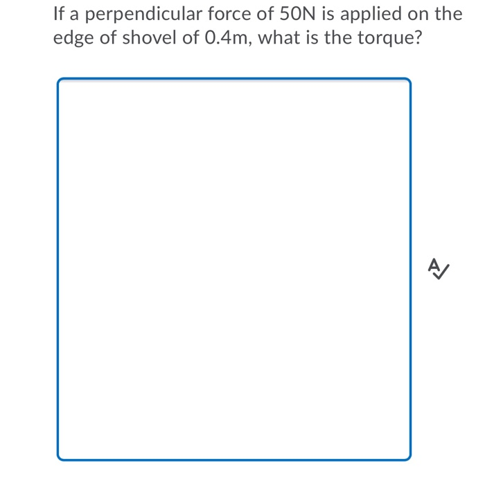 Solved If a perpendicular force of 50N is applied on the | Chegg.com