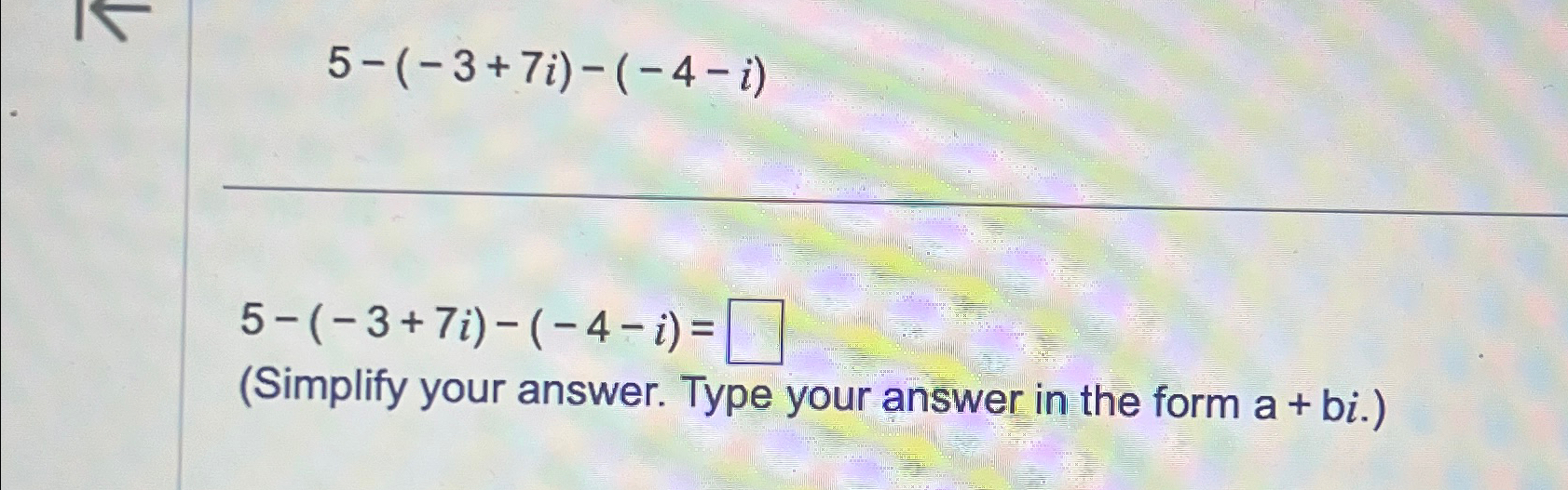Solved 5-(-3+7i)-(-4-i)5-(-3+7i)-(-4-i)=(Simplify your | Chegg.com