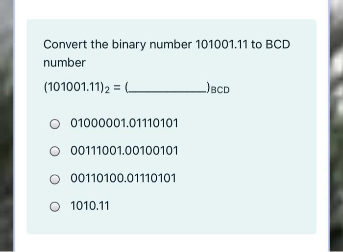 Solved Convert the binary number 101001.11 to BCD number | Chegg.com