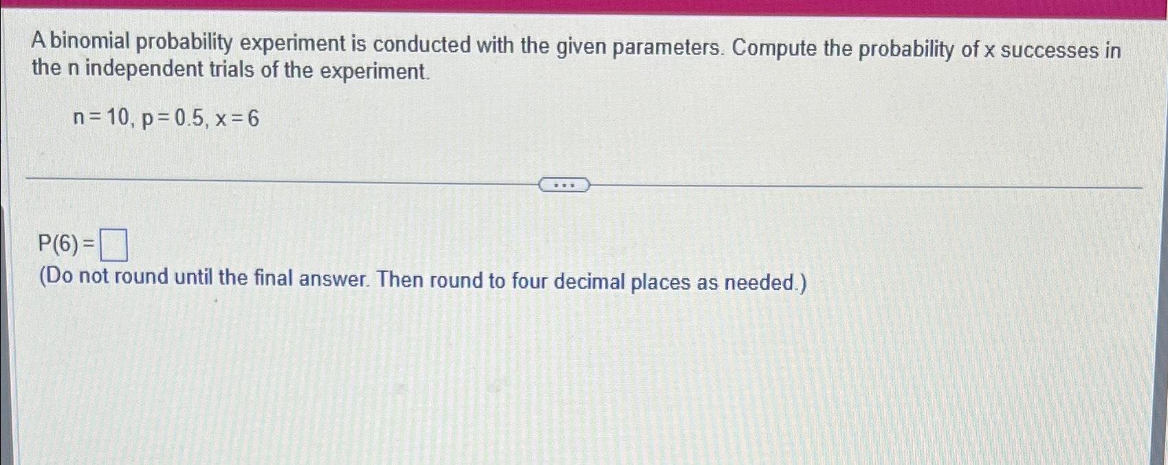 Solved A binomial probability experiment is conducted with | Chegg.com