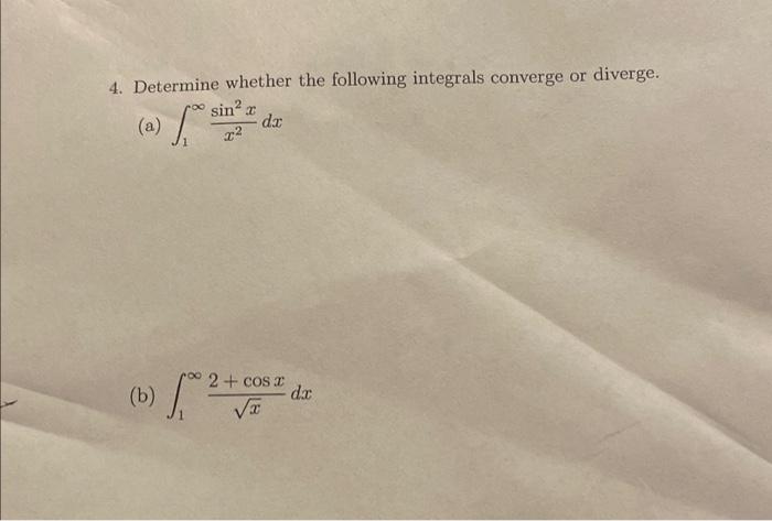 Solved 4. Determine whether the following integrals converge | Chegg.com