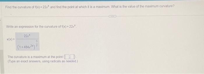 Solved Find the curvature of f(x)=22ex and find the point at | Chegg.com