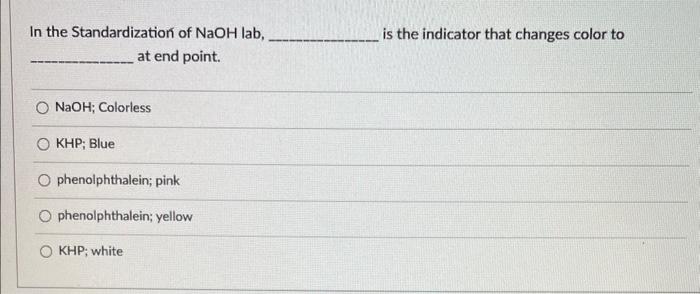 Solved In the Standardization of NaOH lab, the | Chegg.com