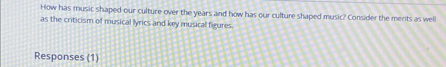 Solved How has music shaped our culture over the years and | Chegg.com