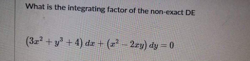 Solved What is the integrating factor of the non-exact DE | Chegg.com