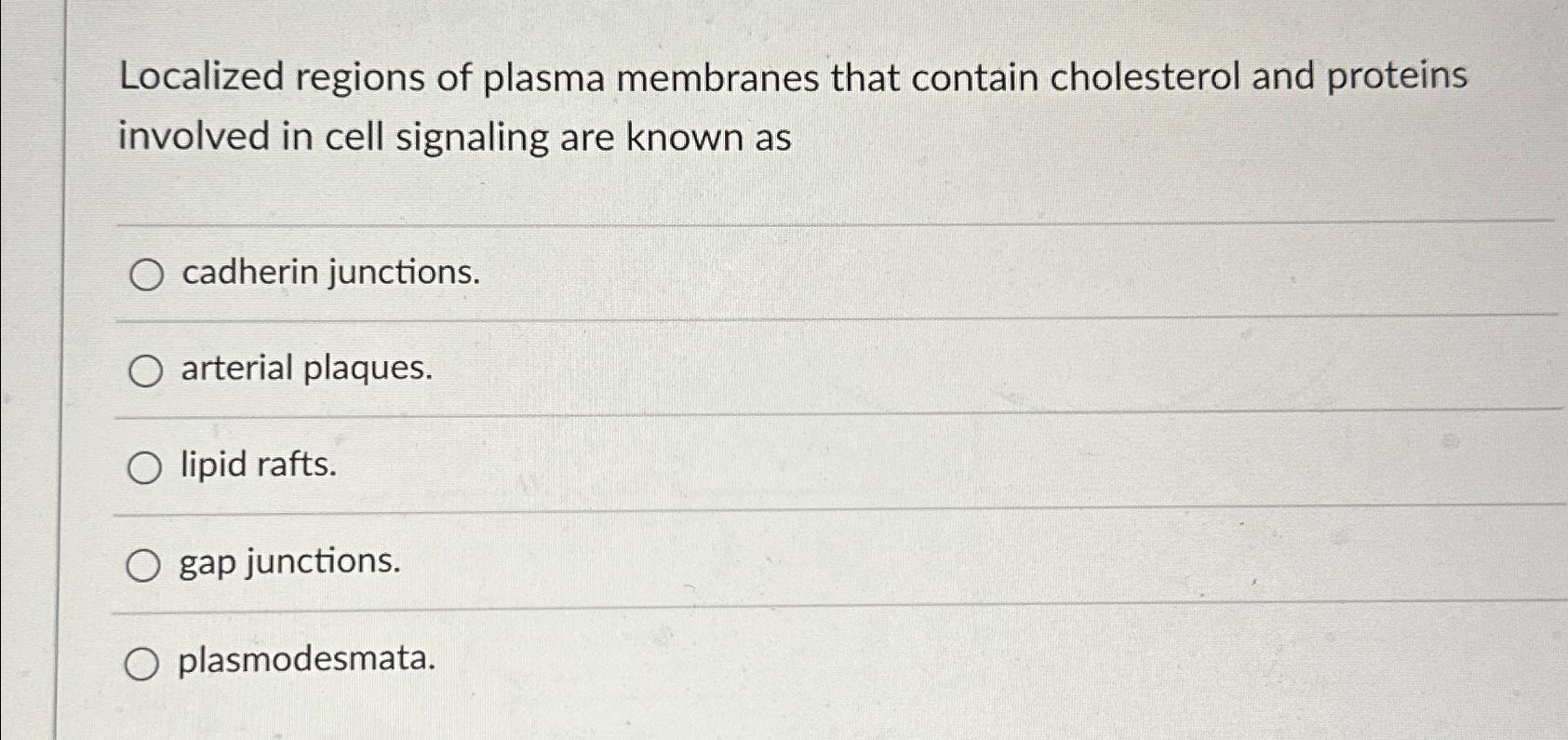 Solved Localized regions of plasma membranes that contain | Chegg.com