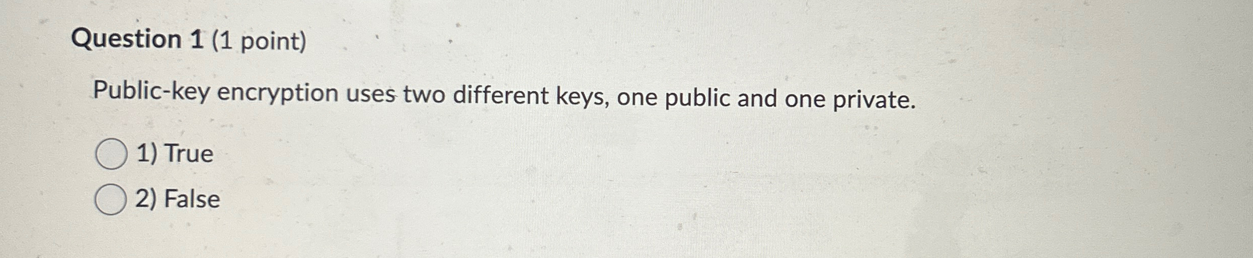 Solved Question 1 (1 ﻿point)Public-key encryption uses two | Chegg.com