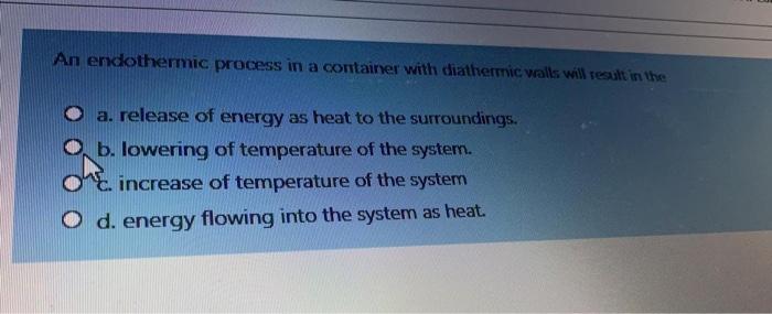 Solved An endothermic process in a container with diathermic | Chegg.com