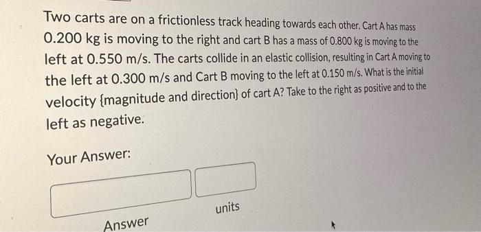 Solved Two carts are on a frictionless track heading towards | Chegg.com