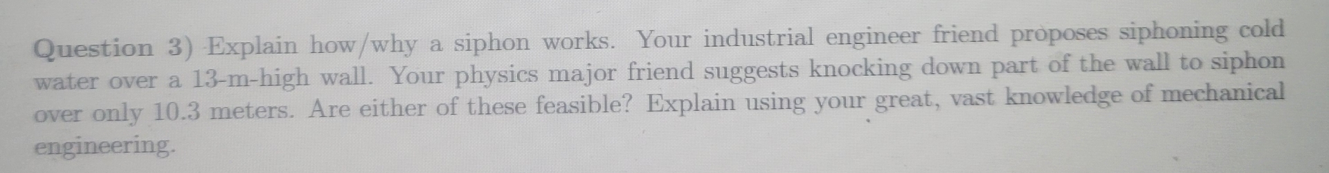 Solved Question 3) ﻿Explain how/why a siphon works. Your | Chegg.com