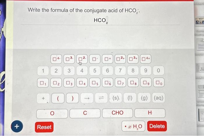 Solved Write the formula of the conjugate acid of HCO2 : | Chegg.com