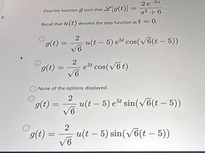 Solved Find the function g such that L[g(t)]=s2+62e−5s. | Chegg.com