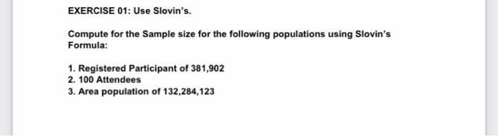 Solved EXERCISE 01: Use Slovin's. Compute for the Sample | Chegg.com