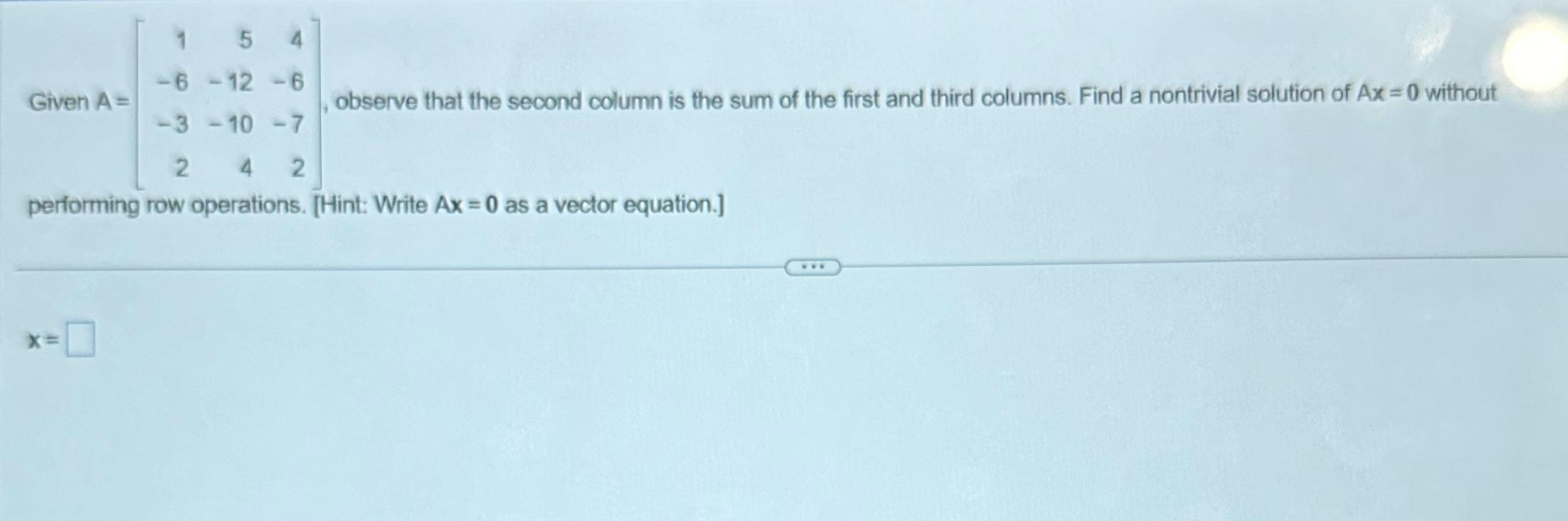 Solved performing row operations. [Hint: Write Ax=0 ﻿as a | Chegg.com