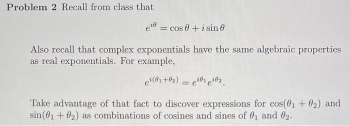 Solved Problem 2 Recall from class that eiθ=cosθ+isinθ Also | Chegg.com