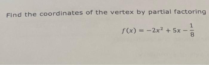 Solved Find the coordinates of the vertex by partial | Chegg.com