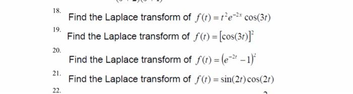 Solved Find the Laplace transform of f(t)=t2e−2xcos(3t) 19. | Chegg.com