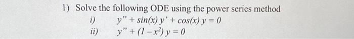 Solved 1) Solve the following ODE using the power series | Chegg.com
