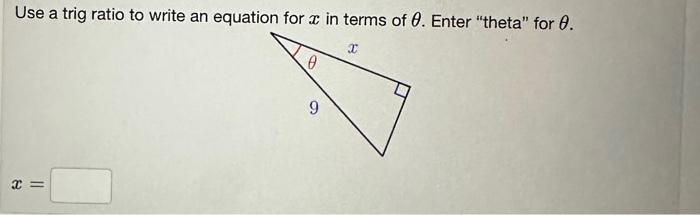 Solved Use a trig ratio to write an equation for x in terms | Chegg.com
