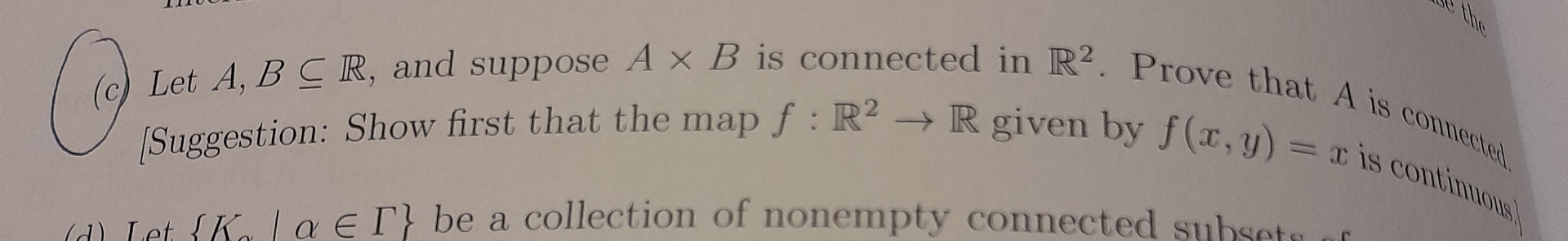 Solved (c) ﻿Let A,BsubeR, and suppose A×B ﻿is connected in | Chegg.com
