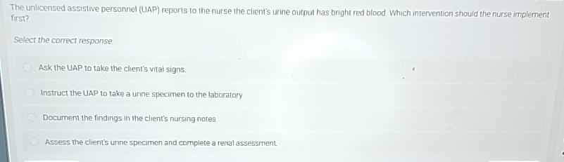 Solved The unlicensed assistive personnel (UAP) ﻿reporis to | Chegg.com
