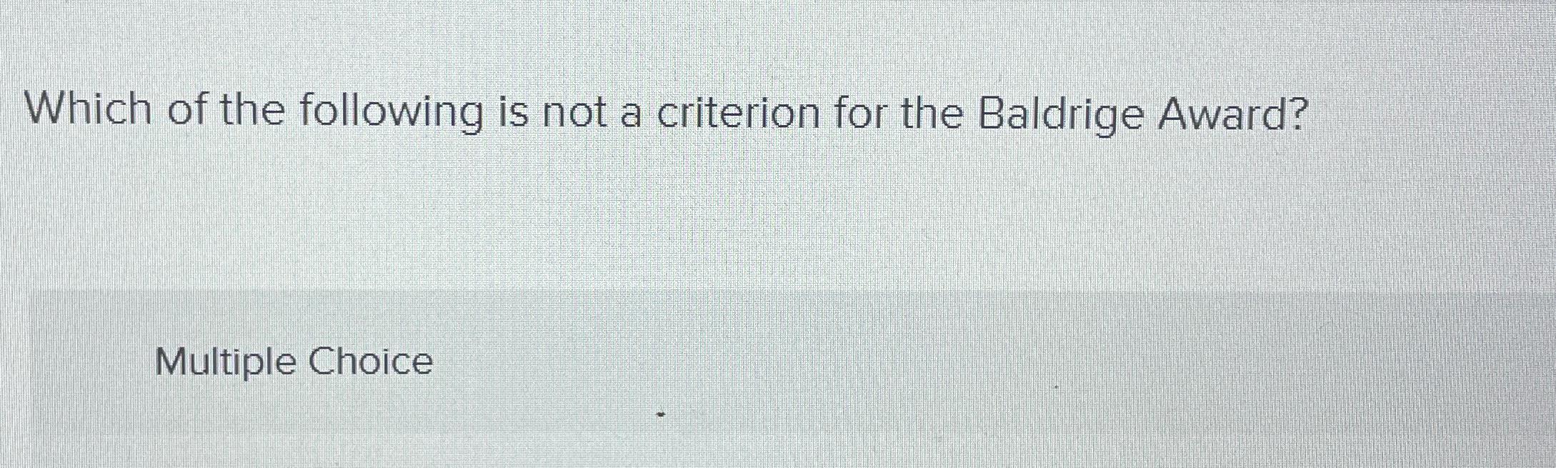 Solved Which of the following is not a criterion for the | Chegg.com