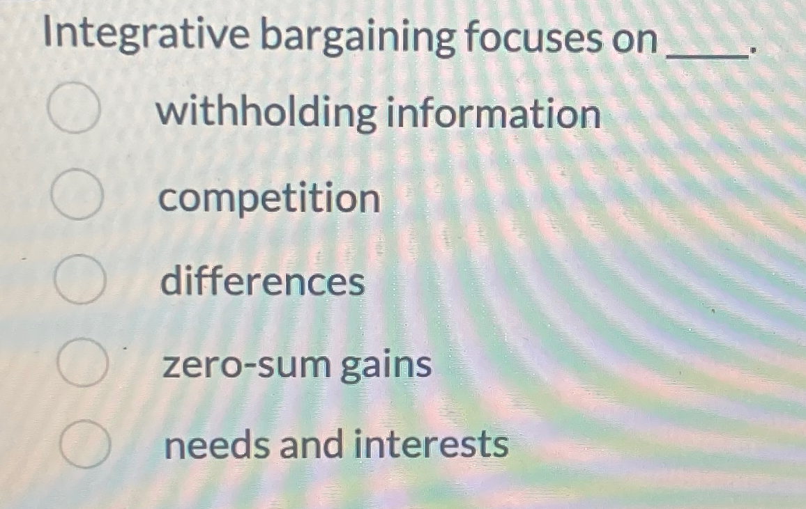 Solved Integrative bargaining focuses on q,withholding | Chegg.com Solved Integrative bargaining focuses on q,withholding | Chegg.com