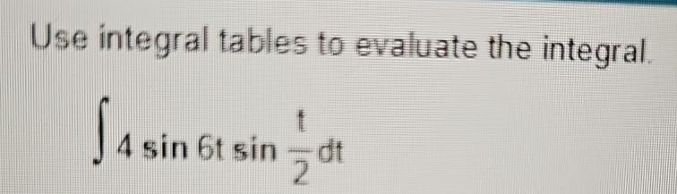 Solved Use integral tables to evaluate the | Chegg.com