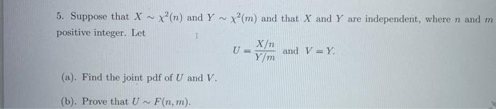 Solved 5. Suppose that X∼χ2(n) and Y∼χ2(m) and that X and Y | Chegg.com