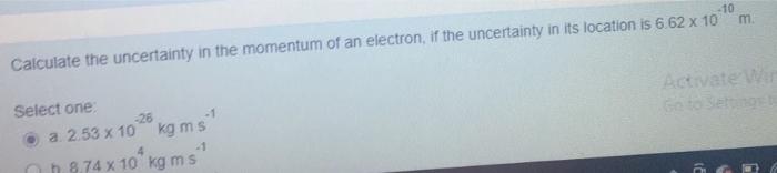 Solved Calculate the uncertainty in the momentum of an | Chegg.com